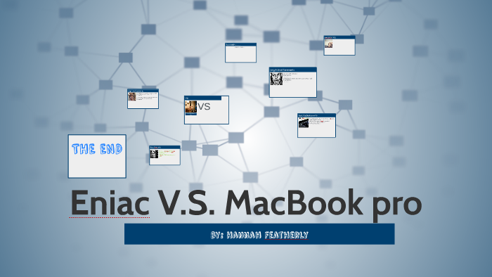 Eniac V.S. Macbook pro by Hannah Featherly on Prezi