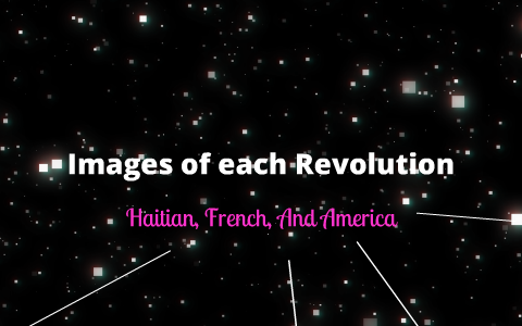 Images of American, French, and Haitian Revolutions by Shelby C on Prezi