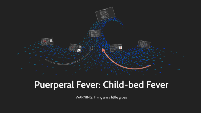 Puerperal Fever: Childbed Fever by Danielle Murdoch on Prezi
