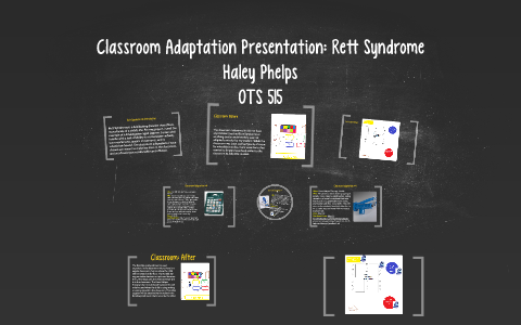Classroom Adaptation Presentation: Rett Syndrome by Haley Phelps on Prezi