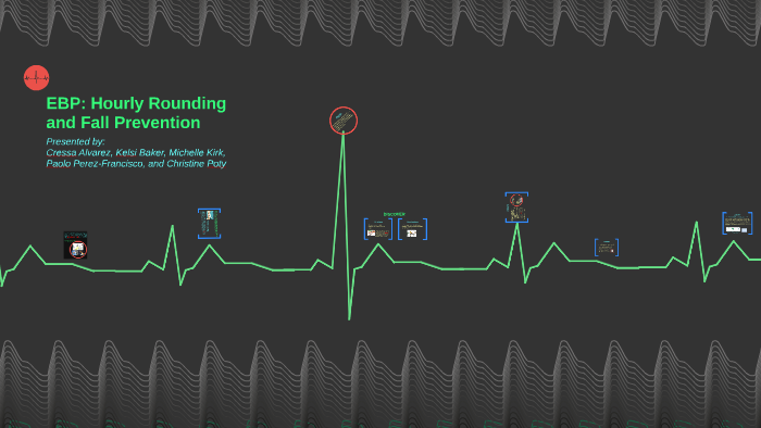 EBP: Hourly Rounding by Cressa Alvarez on Prezi