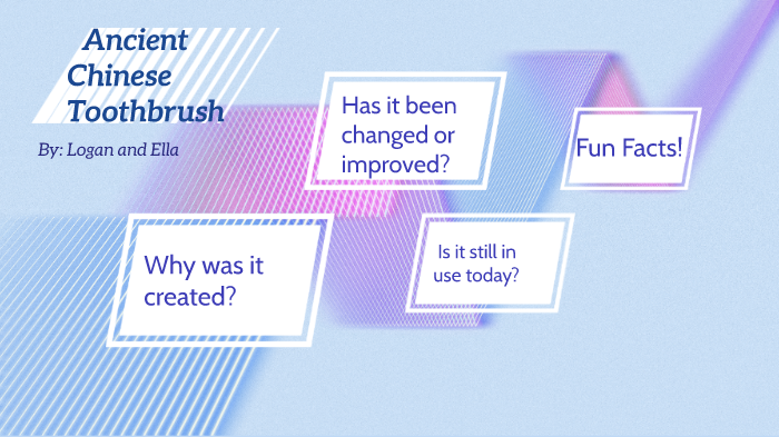 Ancient Chinese toothbrush invention by Ella Dasal on Prezi