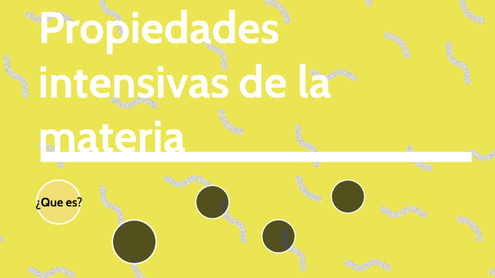 Propiedades intensivas de la materia by katia Flores on Prezi