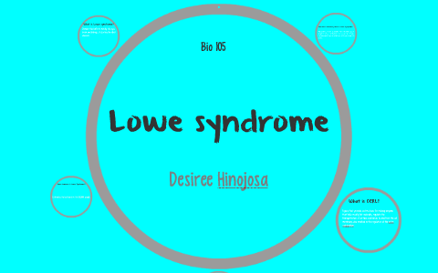 Lowe Syndrome by Desiree Hinojosa on Prezi