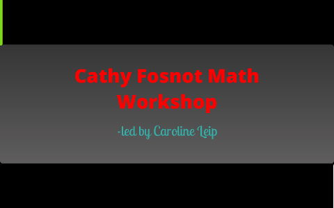 Cathy Fosnot Math Workshop by Caroline Leip on Prezi