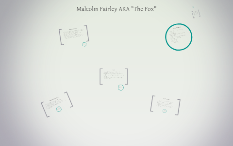 Malcolm Fairley AKA "The Fox" by christo hami on Prezi