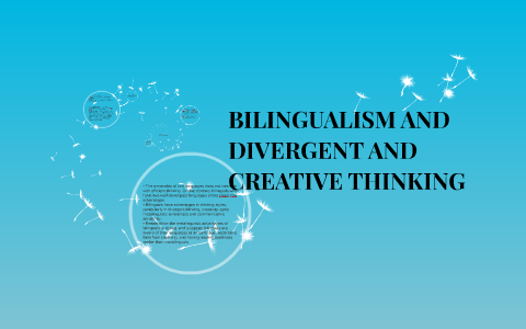 BILINGUALISM AND DIVERGENT AND CREATIVE THINKING by Mariel Trivera on Prezi