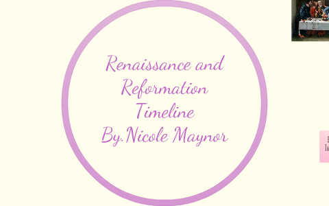 Renaissance and Reformation Timeline by Meryl maynor on Prezi