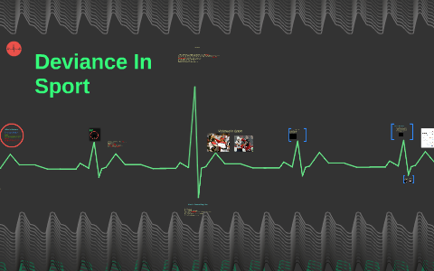 Deviance In Sport by Taylor Mecklenburgh on Prezi