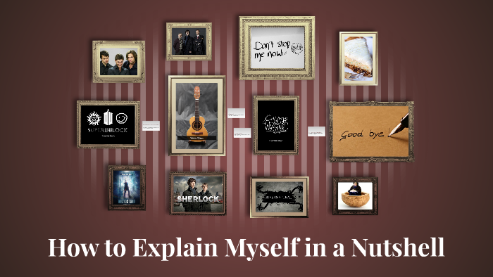 How to Explain Myself in a Nutshell by Misha - on Prezi