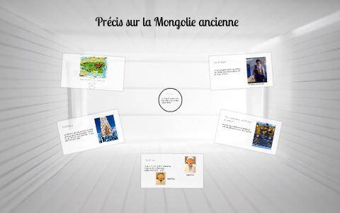 Précis sur la Mongolie ancienne by Aurélien Bonin on Prezi