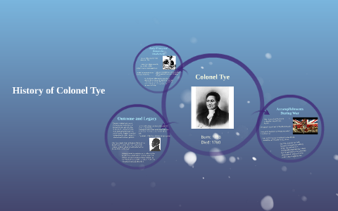 Colonel Tye by ChadWick Beals on Prezi