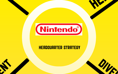 Headquarter Strategy Nintendo by josh passantino on Prezi