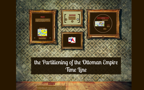 the Partitioning of the Ottoman Empire by Anna Lyn on Prezi