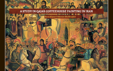 A STUDY IN QAJAR COFFEEHOUSE (qahwa-ḵāna) PAINTING IN IRAN by Reza ...