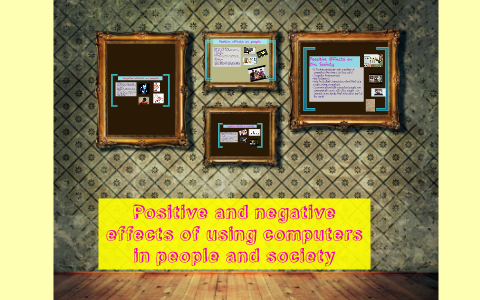 Positive and negative effects of using computers in people a by BELU ...