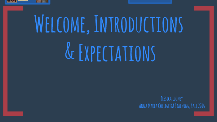 Welcome, Introductions & Expectations by jessica looney on Prezi