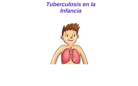Tuberculosis en la Infancia by Stefani Ramos on Prezi