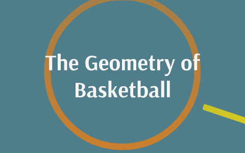 The Geometry of Basketball by on Prezi
