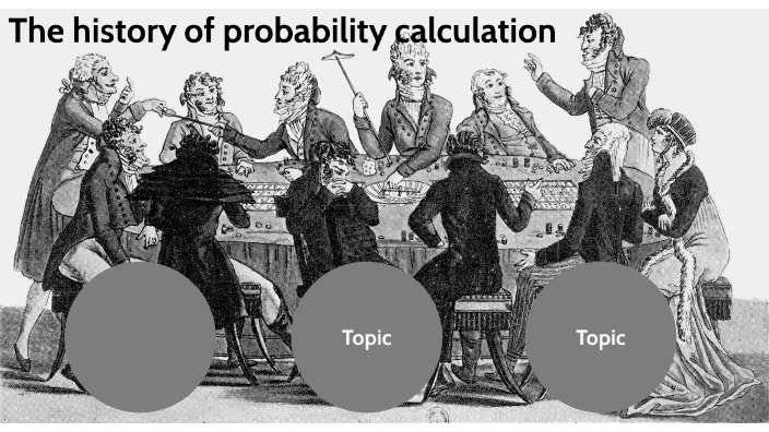 The history of probability calculation by Patrick Roth on Prezi