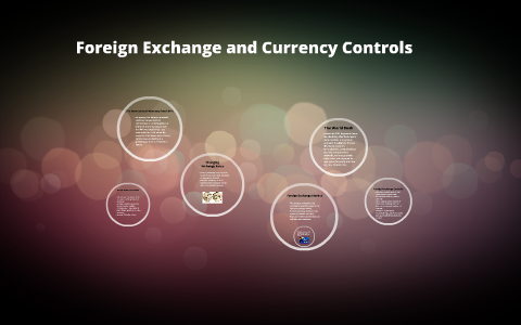 Foreign Exchange and Currency Controls by wesley rafter on Prezi