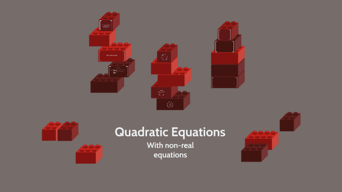 Quadratic equations with non-real solutions by Dylan Stephens on Prezi