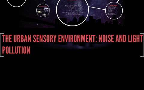 Noise and Light Pollution by Andrew Lee on Prezi