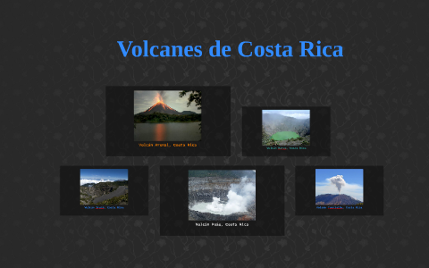 Volcanes de Costa Rica by Allan Jimenez on Prezi