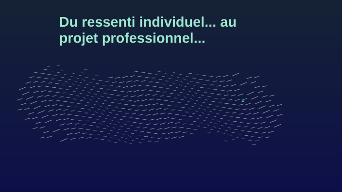 Du ressenti individuel... au projet professionnel... by Laurent ...