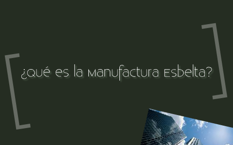 Manufactura esbelta by Natalia Beltran on Prezi