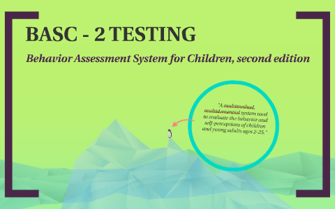 BASC TESTING by Leigh Ann D'Arrigo on Prezi