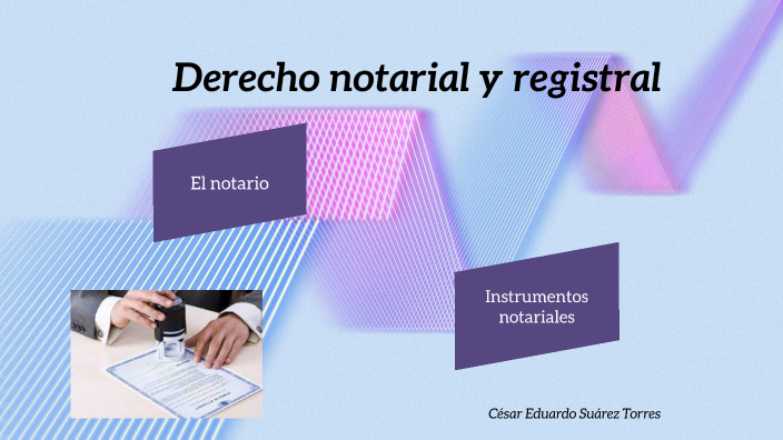 Derecho notarial y registral by Cesar Eduardo Suárez Torres on Prezi