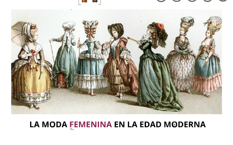 La moda femenina en la Edad Moderna by Jaime Márquez Morant on Prezi