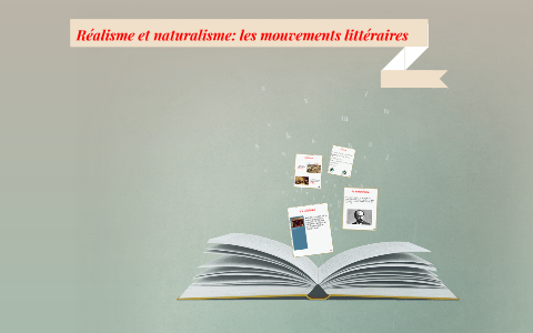 Mouvements littéraires: réalisme et naturalisme by vincent mallard on Prezi