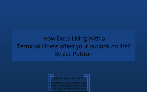 How Does living with a terminal illness effect your outlook on life by ...