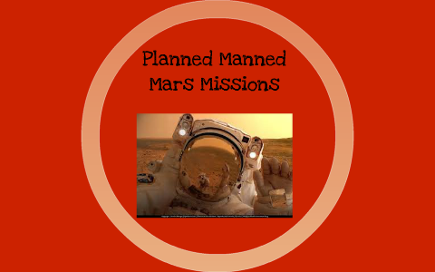 Planned Manned Mars Missions by Ryan Kelly on Prezi