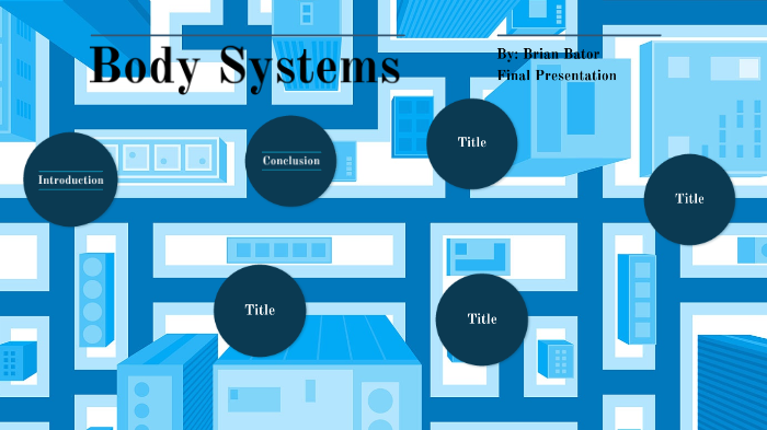 Body Systems by Brian Bator on Prezi