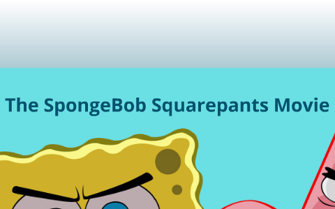 The SpongeBob Squarepants Movie by Emily Overmyer on Prezi