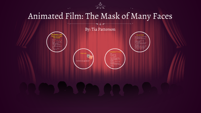 Animated Film: The Mask of Many Faces by Tia Patterson on Prezi