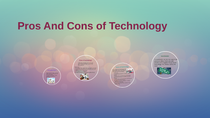 Pros And Cons of Technologie by gasia on Prezi