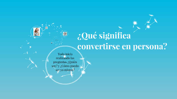 ¿Qué significa convertirse en persona? by Fatima Ovalle on Prezi