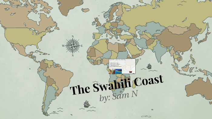 The Swahili Coast by Samuel N. on Prezi