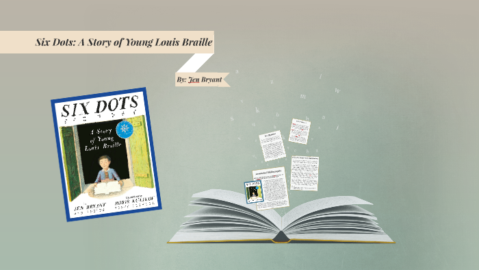 Six Dots: A Story of Young Louis Braille by Lucy Davies on Prezi