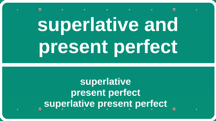 superlative and present perfect by ranim el on Prezi