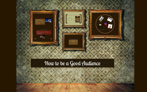 How to be a Good Audience by on Prezi