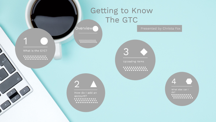 Getting to Know the GTC by Christa Fox on Prezi