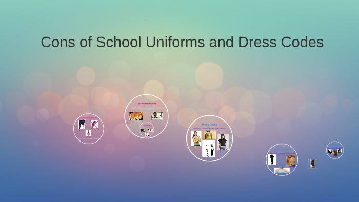 Cons of School Dress Codes and School Uniforms by Courtney Granger on Prezi