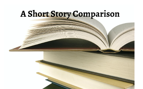 Short Story Comparison by Lauren Power on Prezi