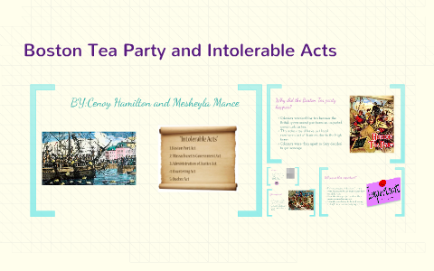 Boston Tea Party and Intolerable Acts by Cenoy Hamilton on Prezi