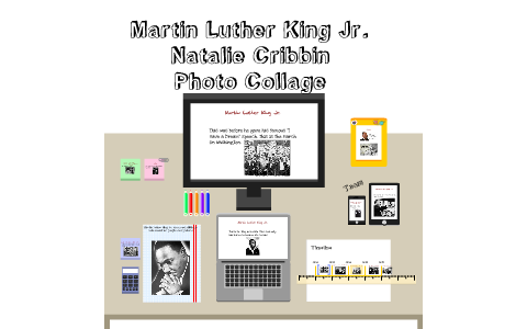 Martin Luther King Jr. Photo Collage by Natalie Cribbin on Prezi